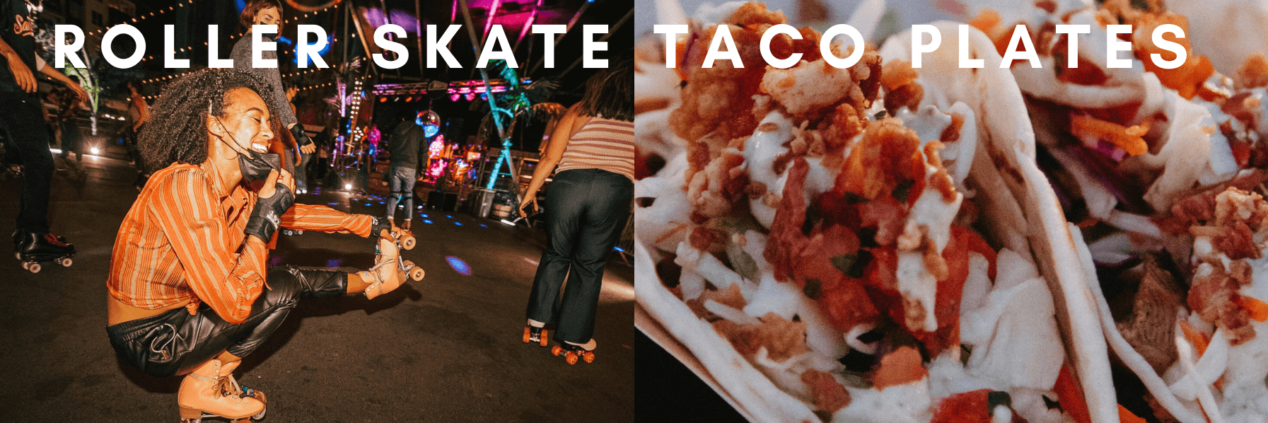 Roller Skates + Taco Plates: Summer Tuesdays - Quartyard